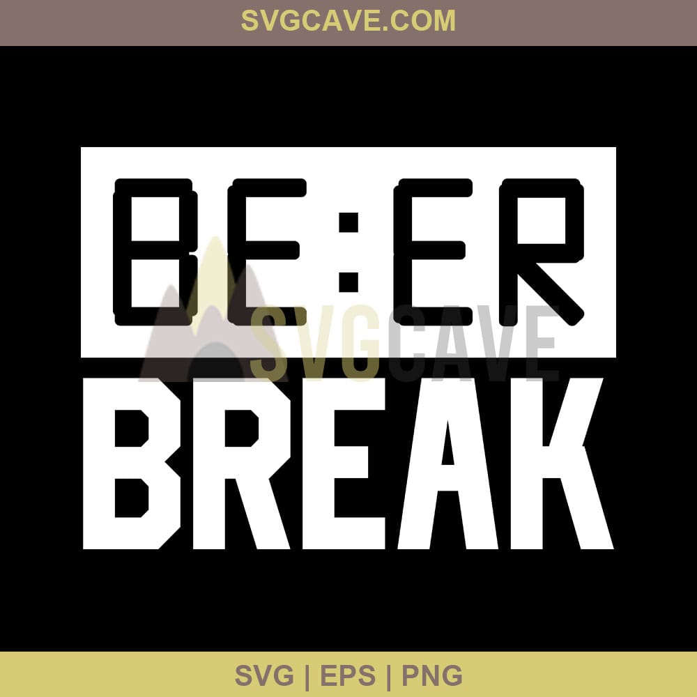 Beer Break SVG Digital File Download - SVGCave